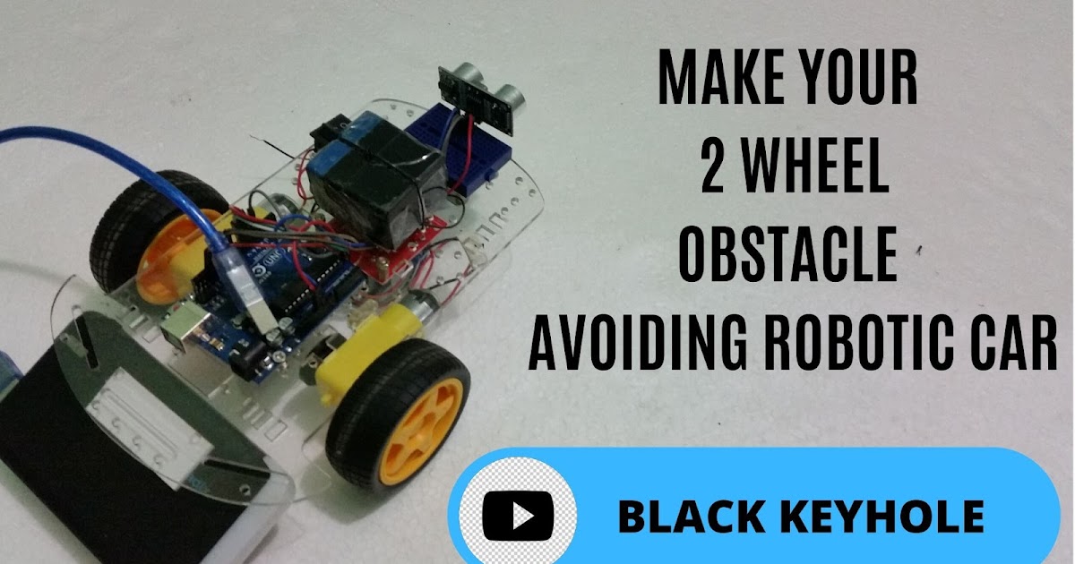 2 wheel obstacle avoiding robotic car - Black keyhole