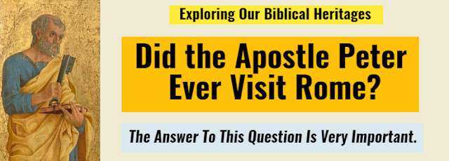 Did the Apostle Peter Ever Visit Rome?