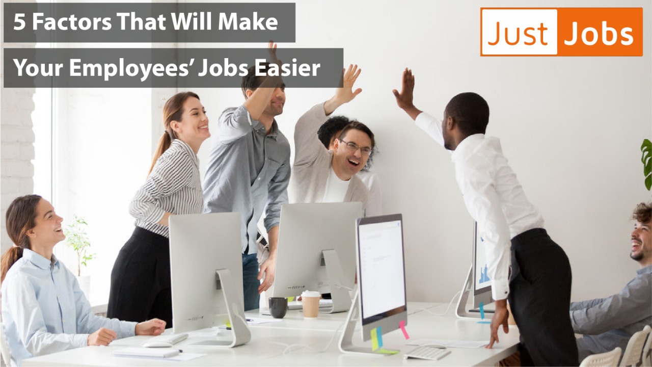 5 Factors That Will Make Your Employees’ Jobs Easier