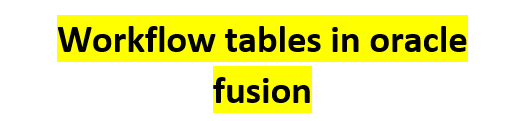 Oracle Application's Blog: workflow tables in oracle fusion Oracle Application's Blog: workflow tables in oracle fusion