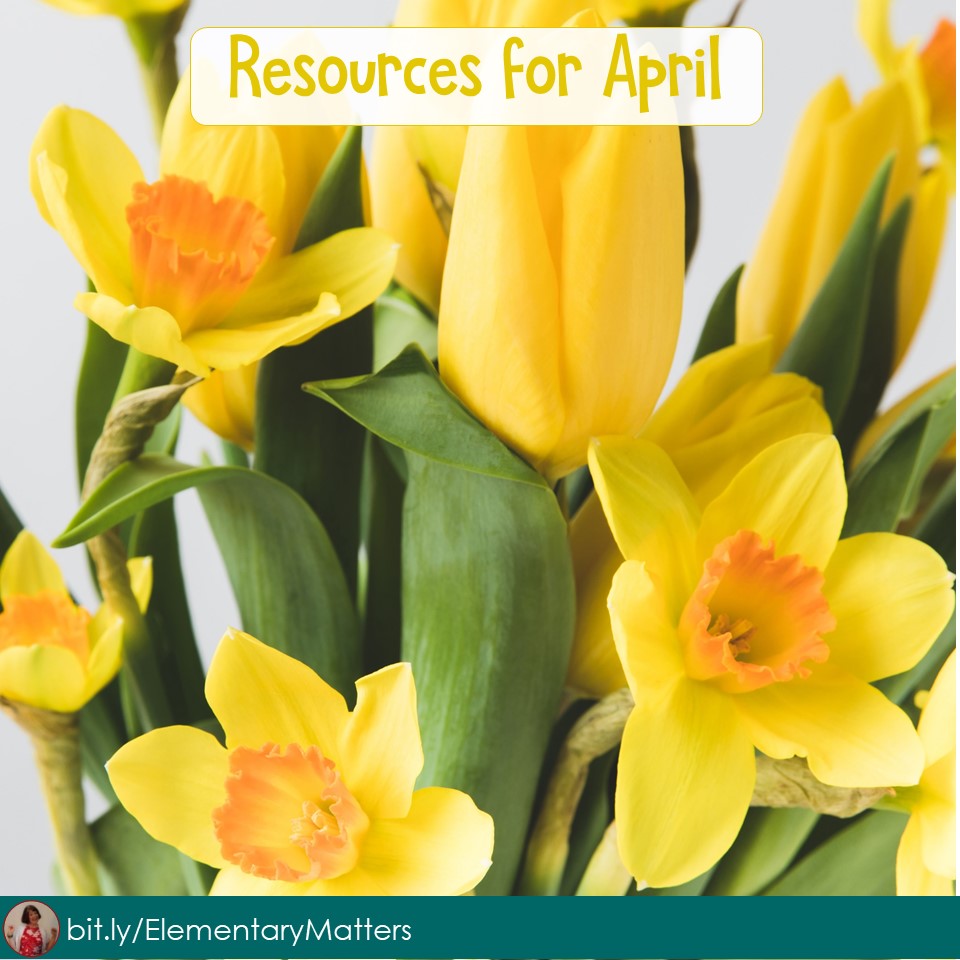 Elementary Matters: Resources for April!