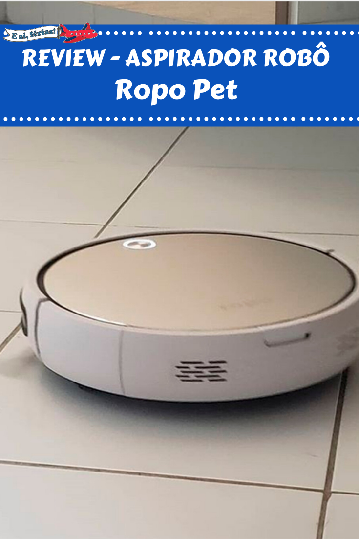 Review - Aspirador Robô - Ropo Pet - E aí, férias!