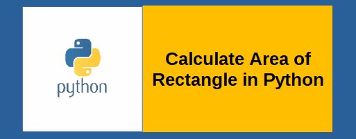Calculate Area of Rectangle in Python