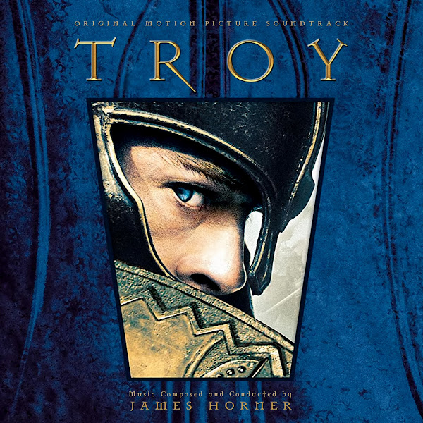 Troy (Gabriel Yared & James Horner) | The Soundtrack Gallery: Custom ...