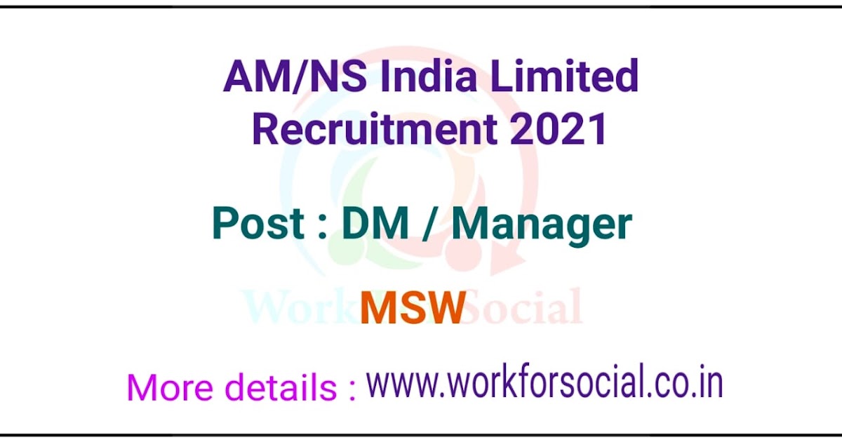 AM NS India Limited Recruitment 2021