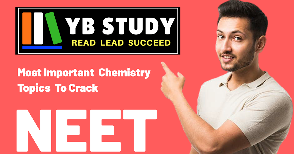 NEET Chemistry Most Important Topics Important Chapters For NEET YB NEET Chemistry Most Important Topics Important Chapters For NEET YB