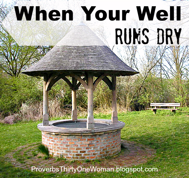 When Your Well Runs Dry - Proverbs 31 Homestead