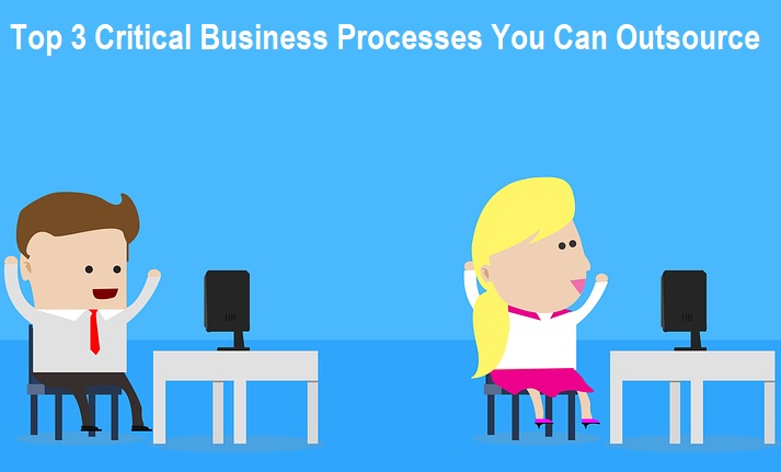 Top 3 Critical Business Processes You Can Outsource