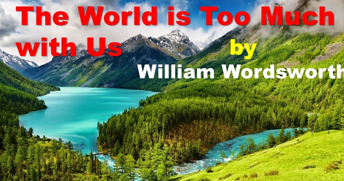 The World is Too Much with Us by William Wordsworth (Poem, Summary ...