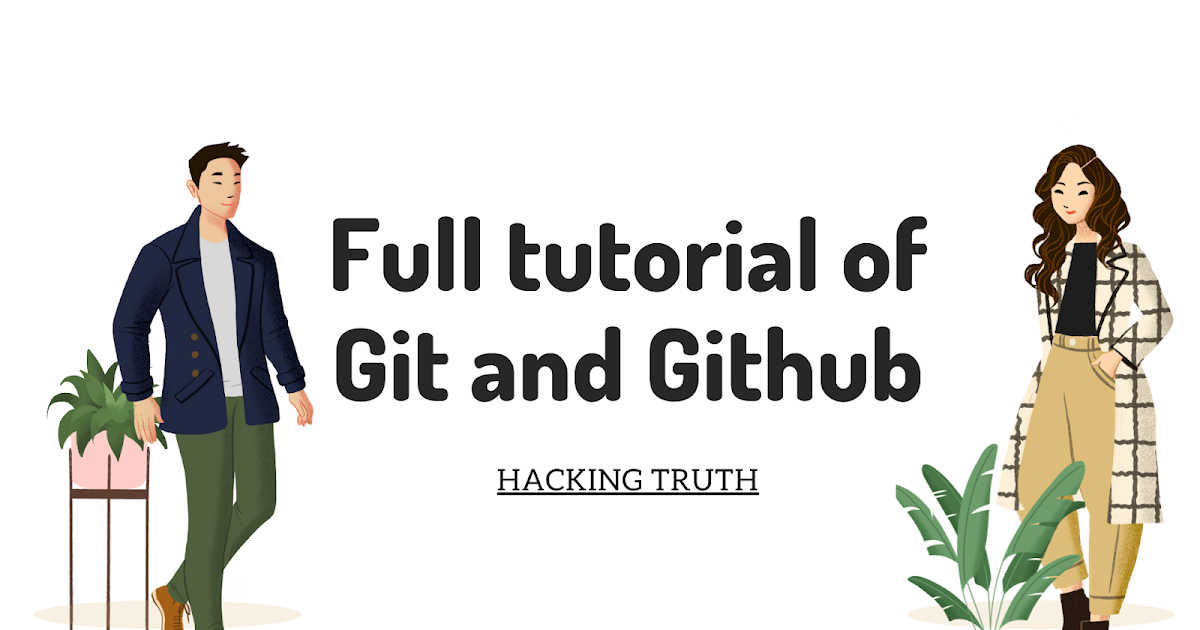 Full tutorial of Git and Github | Hacking Truth.in
