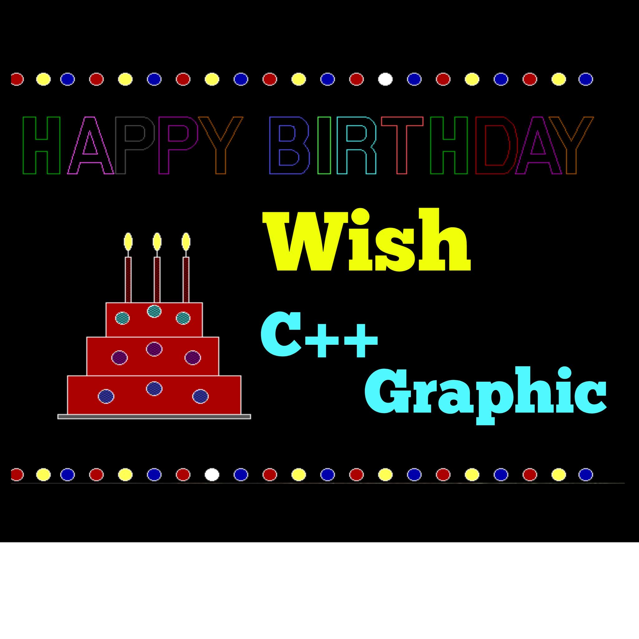 Best way Wish happy birthday using C++ Graphic - code studio