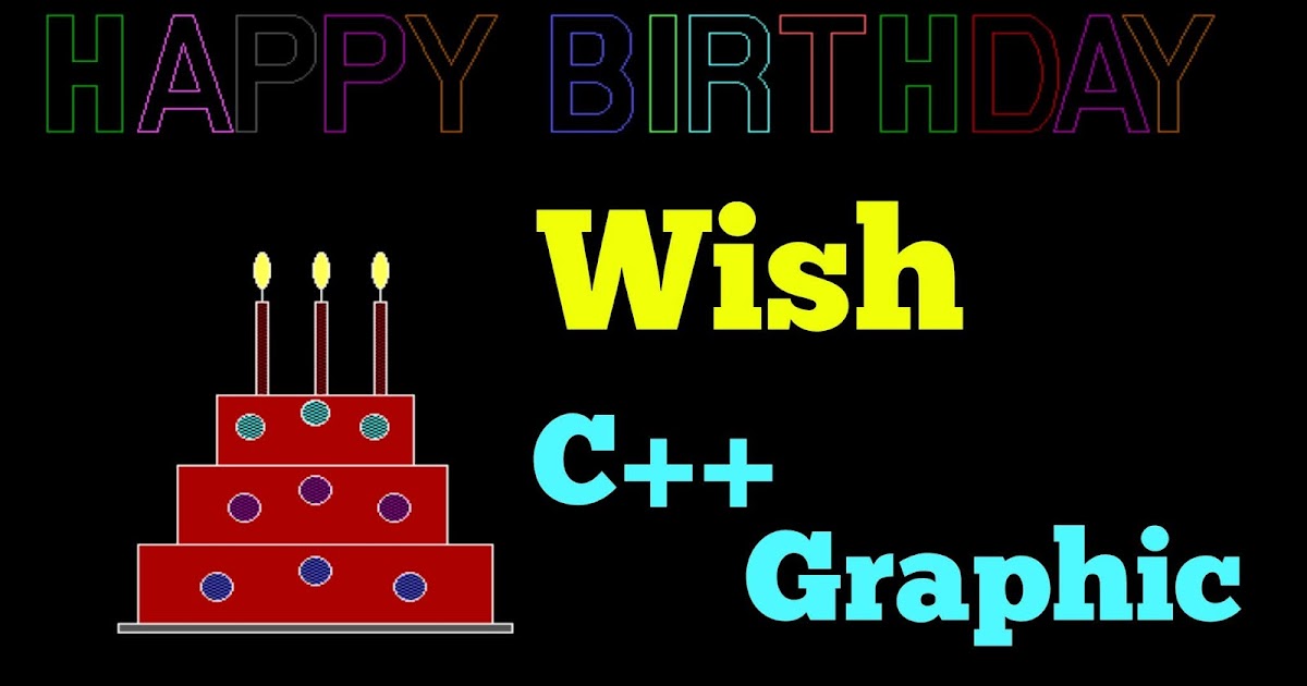 Best way Wish happy birthday using C++ Graphic - code studio
