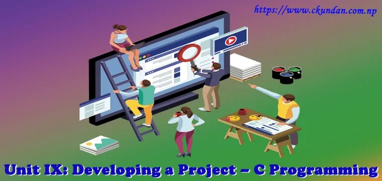 Unit IX: Developing a Project | BCA 2nd Semester C Programming Notes Pdf