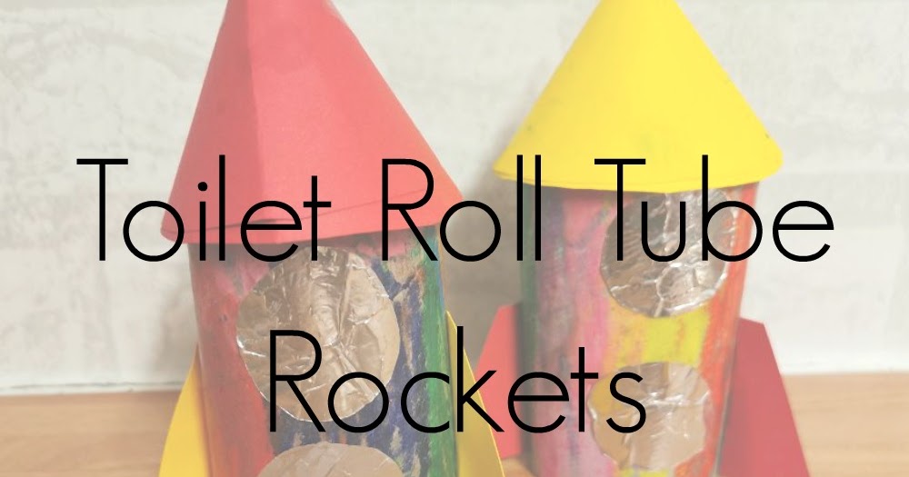 Toilet Roll Tube Rockets - Kids Craft - Whimsical Mumblings