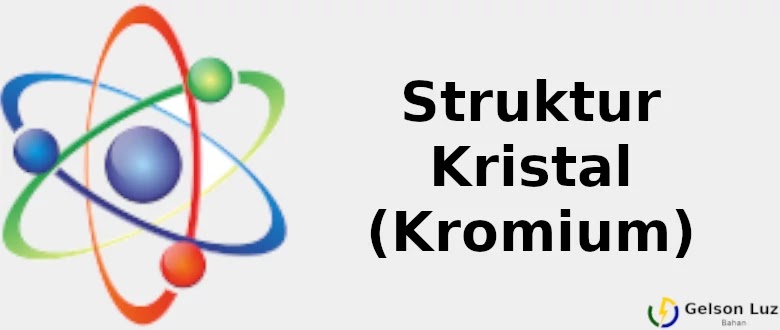 Struktur Kristal ☢️ (Kromium, Cr) 2021