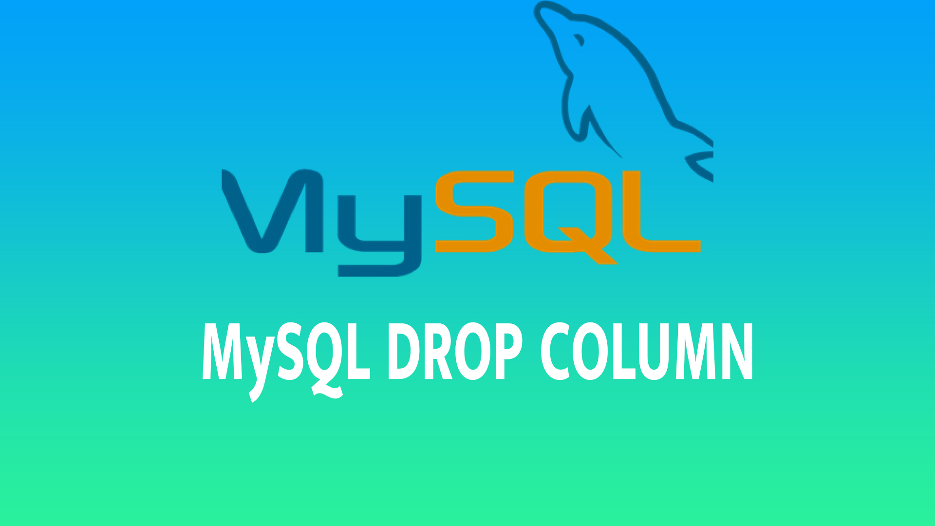 MySQL DROP COLUMN MySQL DROP COLUMN