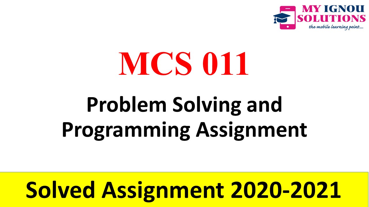 MCS 011 Problem Solving and Programming Assignment Solved Assignment ... MCS 011 Problem Solving and Programming Assignment Solved Assignment ...