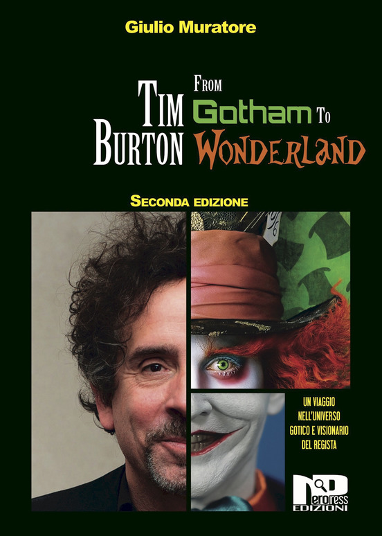 Recensione: Tim Burton. From Gotham to Wonderland, di Giulio Muratore