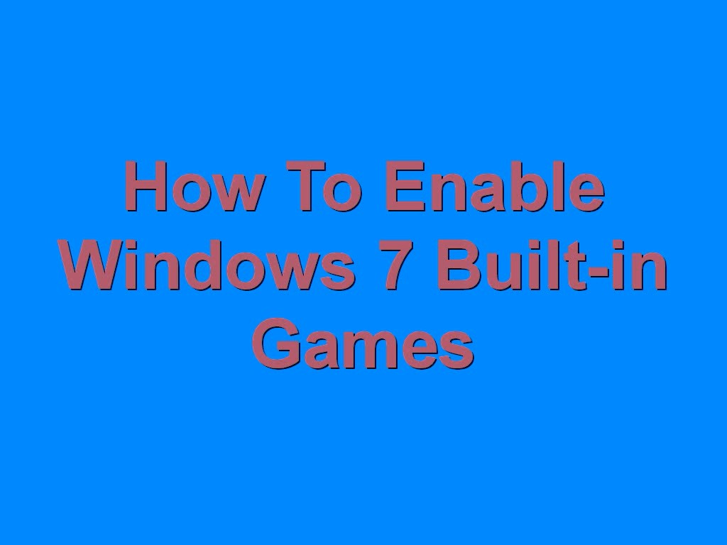 How to Enable Windows 7 Default Games - Complete Guide
