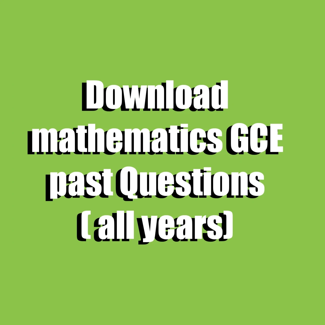 Download: mathematics Cameroon GCE past questions and answers ( all year)