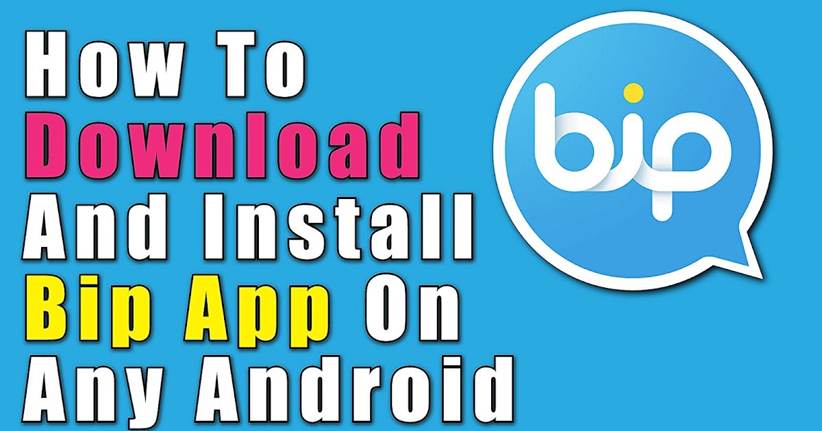 How to install Bip app – Messaging, Voice and Video Calling on Any Android