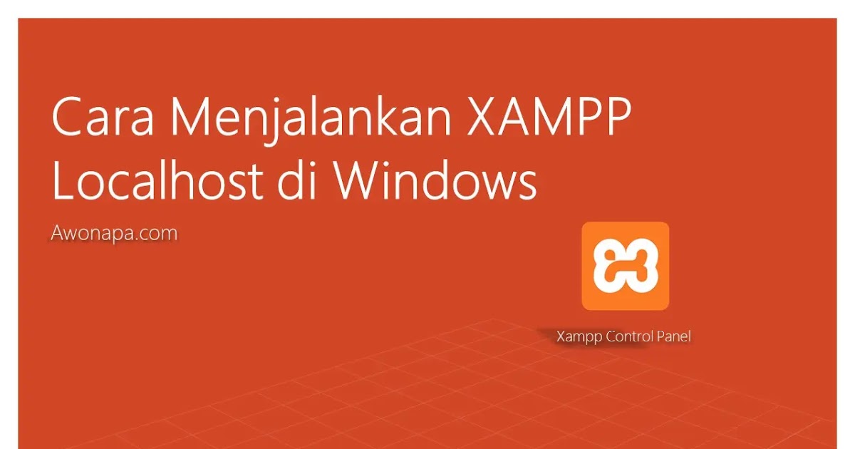 Cara Menjalankan XAMPP Localhost di Windows - Awonapa - Website dan ...