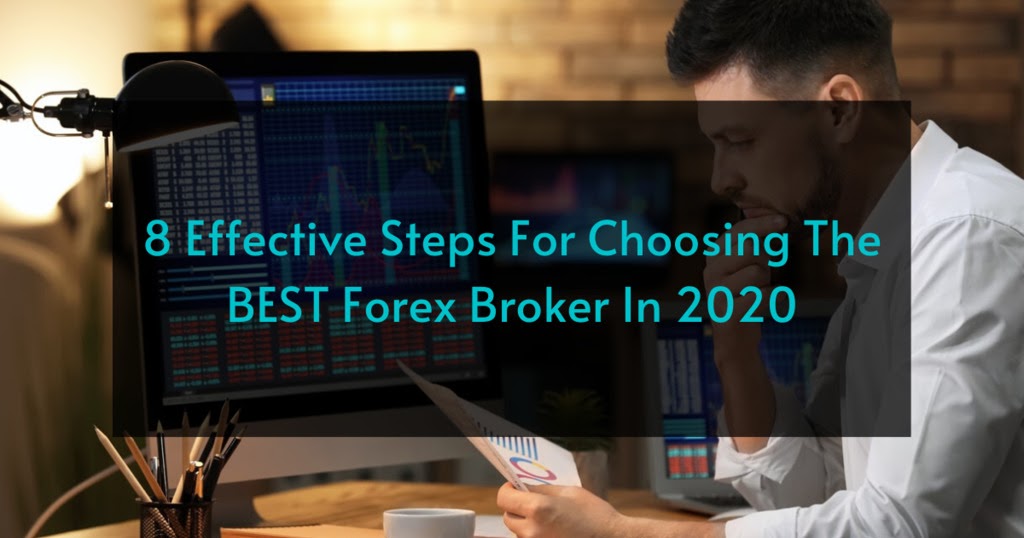 8 Efficient Ways For Choosing The BEST Forex Broker In 2020