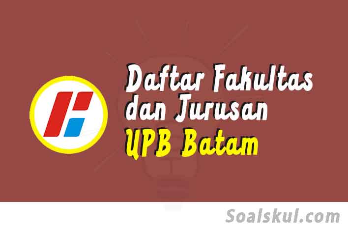 Daftar Fakultas Dan Jurusan UPB Batam 2021 (TERBARU) - Soalskul
