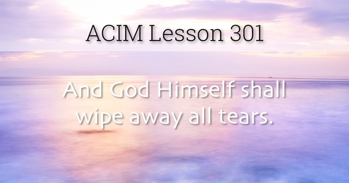 Miracle Life: ACIM Workbook Lesson 301