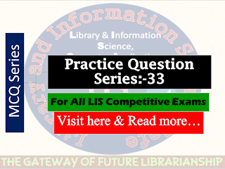 LIS Cafe MCQ Practice Series-33 for all LIS Competitive Exams