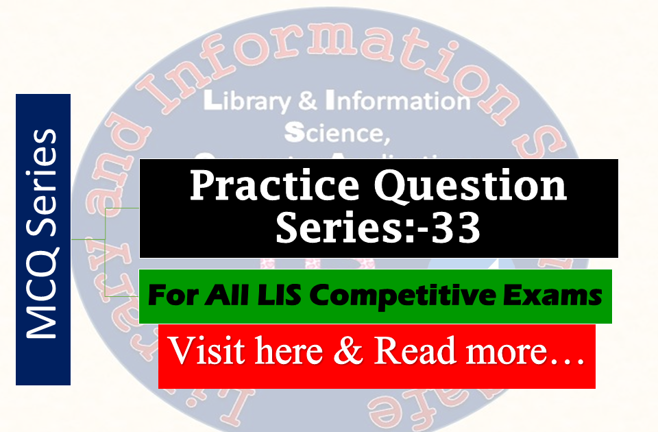 LIS Cafe MCQ Practice Series-33 for all LIS Competitive Exams