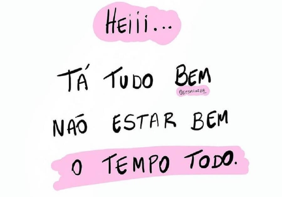 Heiii... Tá tudo bem não estar bem o tempo todo. - Simplesmente Sereníssima Heiii... Tá tudo bem não estar bem o tempo todo. - Simplesmente Sereníssima