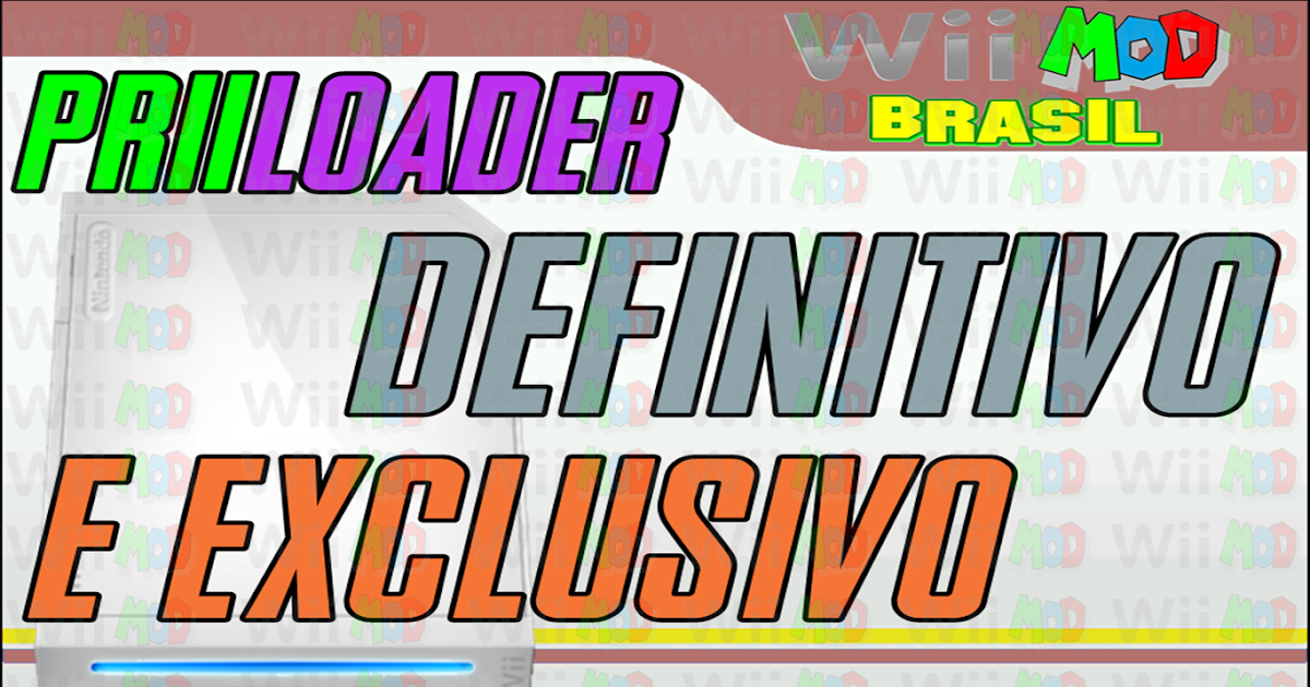 Wii Mod Brasil: Priiloader definitivo e exclusivo 2019