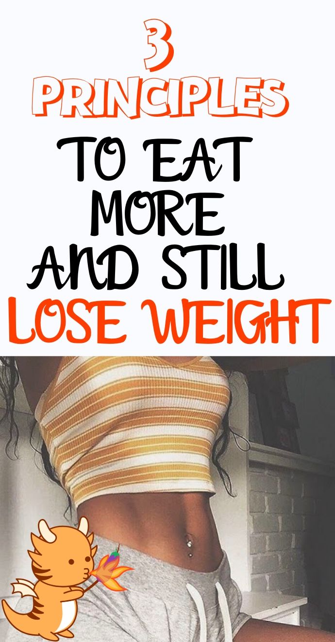 3 Principles to Eat More and Still Lose Weight | Hello Healthy.