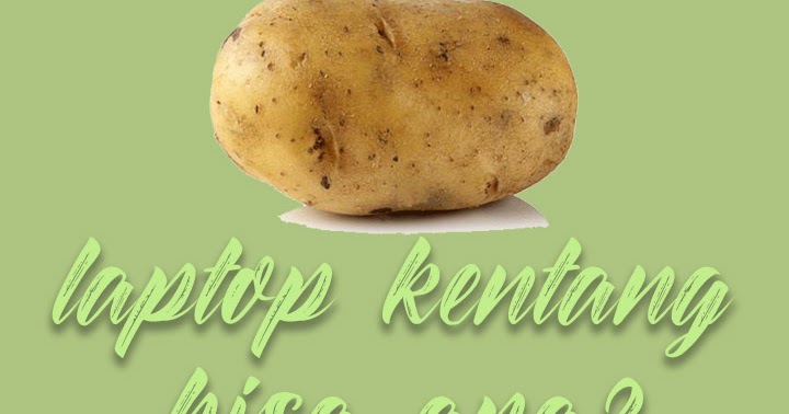 Teknologi Teknologi Yang Bisa Kamu Pelajari Dengan Laptop Kentang Di ...