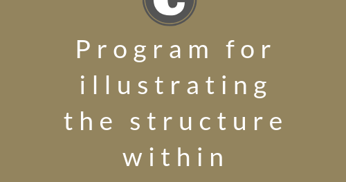 C Program for illustrating the Structure within Structure