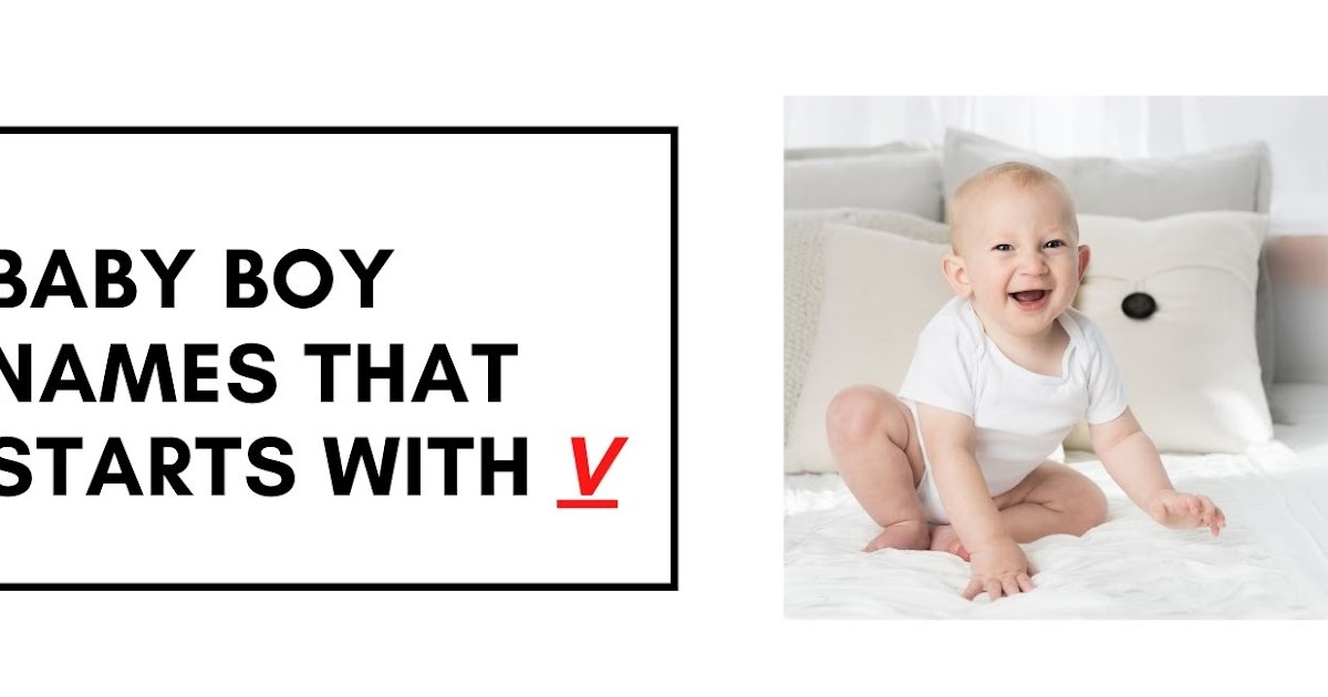 Baby Boy Names With V In Them - Pregnancy Informations