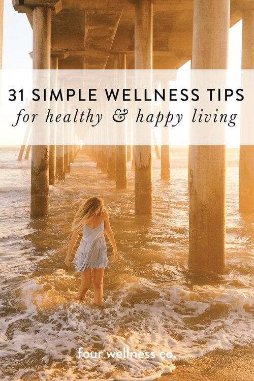 31 simple wellness tips for healthy & happy living
