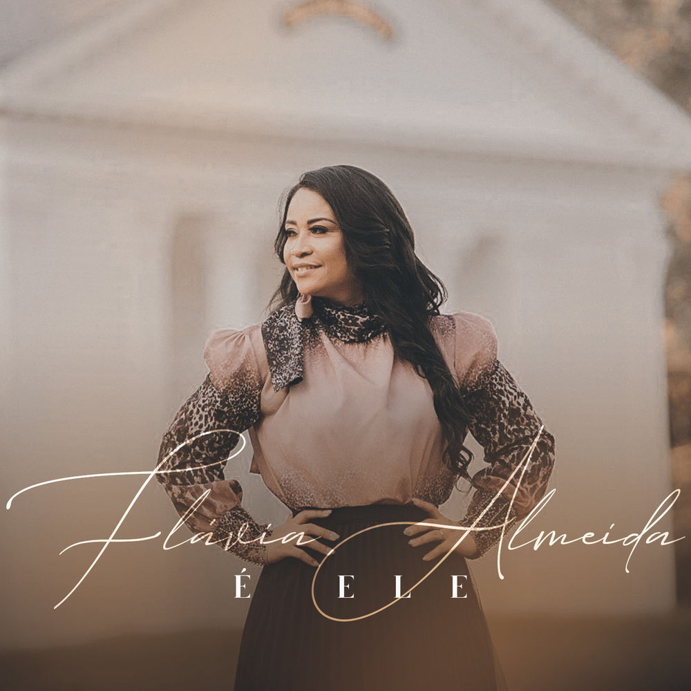 Flávia Almeida - É Ele [Single] - (2019) ~ Fonte de Misericórdia