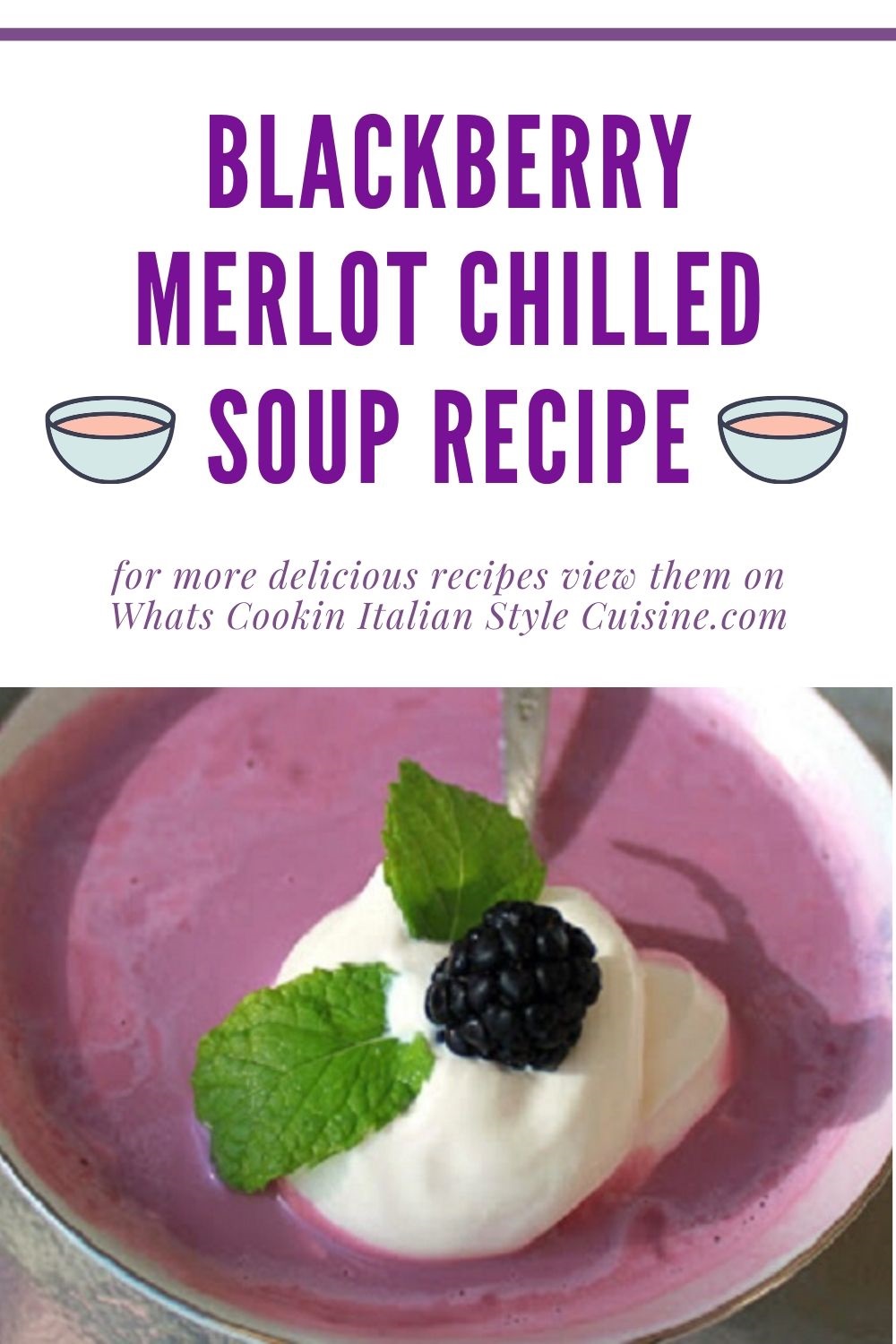 Blackberry Merlot Chilled Soup Recipe | What's Cookin' Italian Style ...