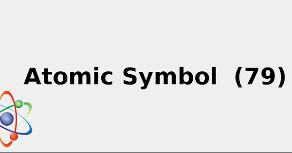 Atomic Symbol 79 (& Cool facts: Uses, Sources, Color and more...) 2022