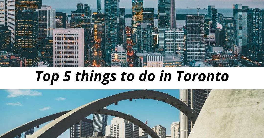Top 5 things to do in Toronto, Canada