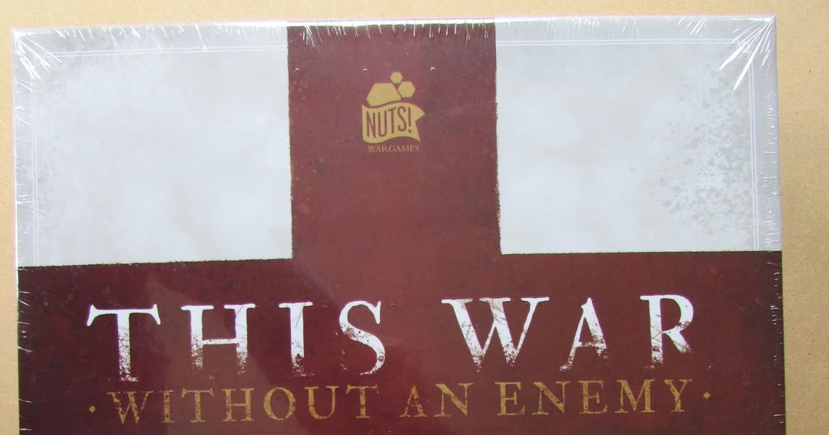 THIS WAR WITHOUT AN ENEMY - A Wargamers Needful Things
