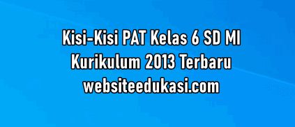 Kisi-Kisi PAT Kelas 6 SD 2023 Lengkap Semua Mapel