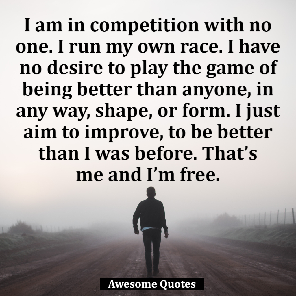Awesomequotes4u That s Me I Run My Own Race Awesomequotes4u That s Me I Run My Own Race