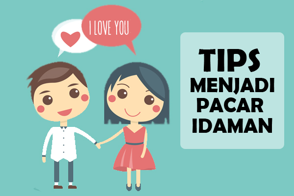 5 Tips Penting Menjadi Pacar Idaman - empiechubby.com