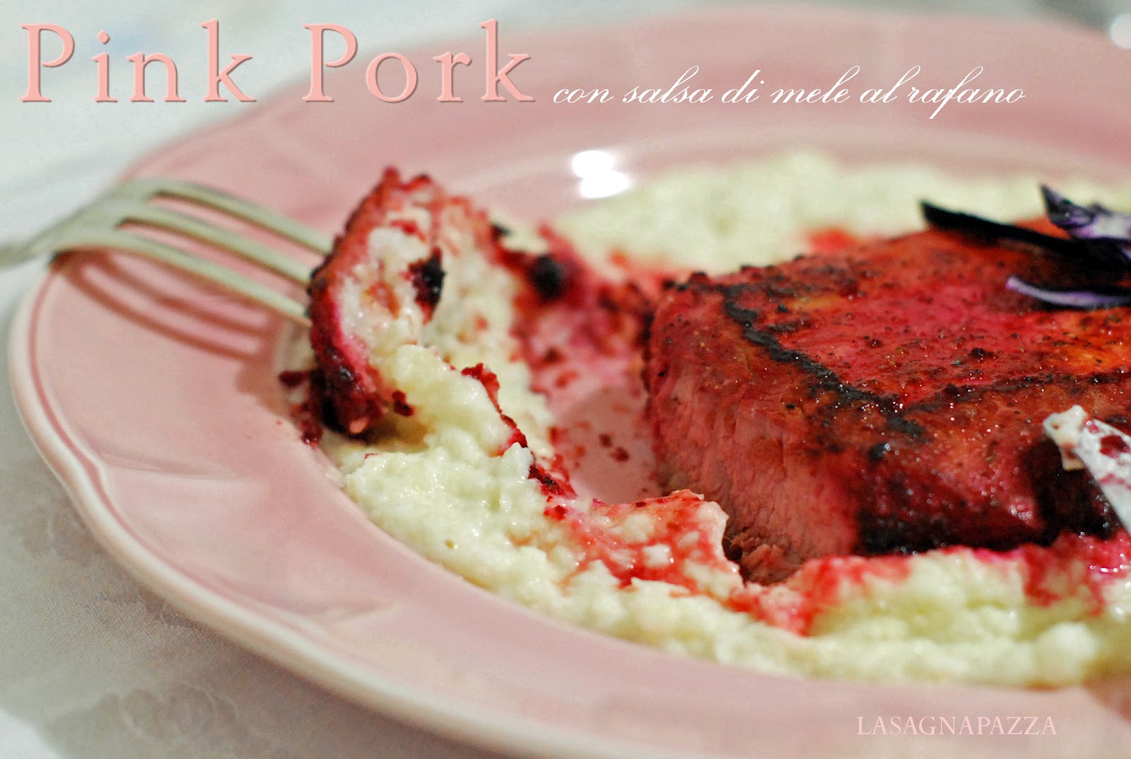 lasagnapazza: PINK PORK CON SALSA DI MELE AL RAFANO