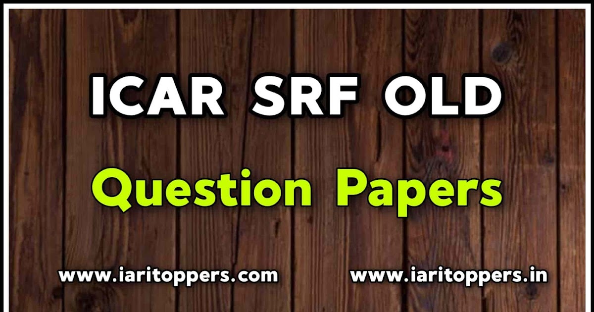 ICAR SRF Old Question Papers PDF Download [PDF] - 2021, 2020, 2019
