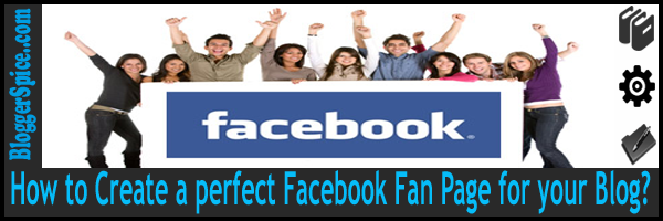 How to Create a perfect Facebook Fan Page for your Blog? - BloggerSpice ...