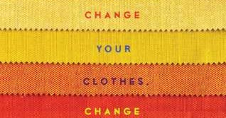 Following The Thread: Weekend Review: Change Your Clothes, Change Your Life